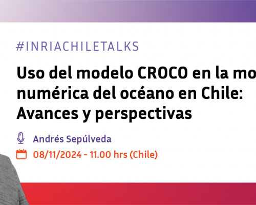 Inria Chile Talks - “Use of the CROCO model in numerical modeling of ...